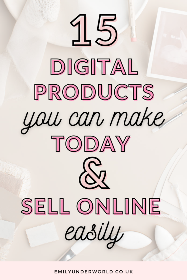 15 Easy To Make Digital Products - Emily Underworld